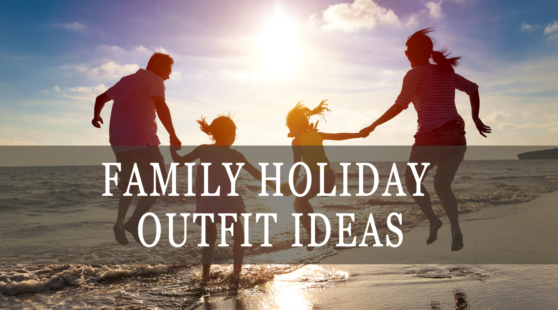 What To Wear on Your Family Vacations?